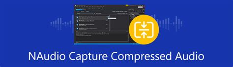 How To Compress Audio Files Via Naudio Capture And Its Alternatives