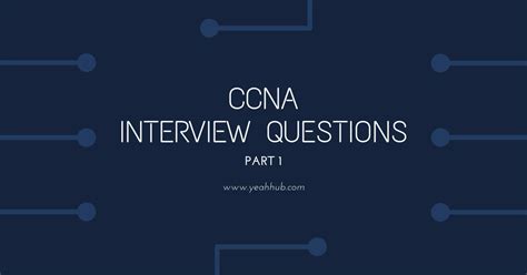 Ccna Interview Questions Part 1 Yeah Hub
