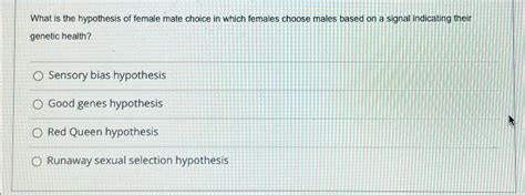 Solved What Is The Hypothesis Of Female Mate Choice In Which Chegg Com