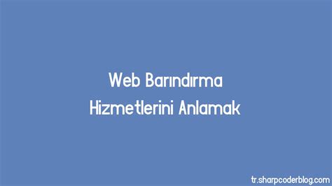 web barındırma hizmetlerini anlamak sharp coder blog