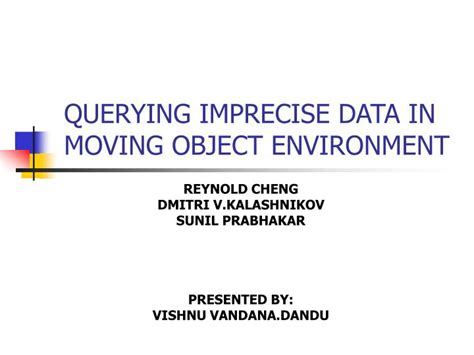 Ppt Querying Imprecise Data In Moving Object Environment Powerpoint Presentation Id3422889