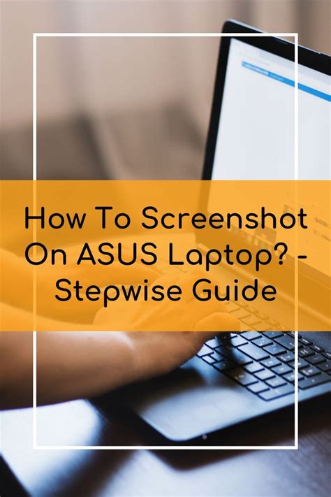 How To Screenshot On ASUS Laptop Stepwise Guide Asus Laptop Latest Laptop Internet Tech