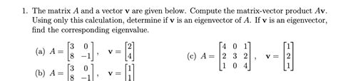 Solved The Matrix A And A Vector V Are Given Below Chegg