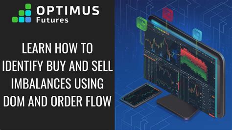 Learn How To Identify Buy And Sell Imbalances Using Dom And Order Flow