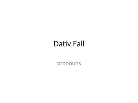 Ppt Dativ Fall Pronouns We Have All Seen This Chart Nomnative