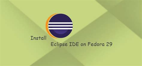 Install Eclipse Ide On Fedora 29