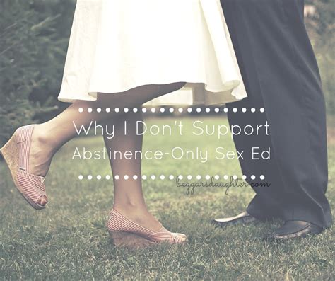 Why I Don T Support Abstinence Only Sex Education