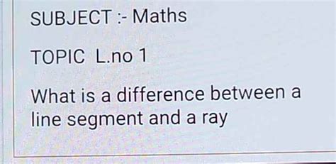 What Is The Difference Between A Line Segment And A Ray Filo