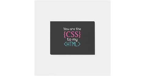 Programmer You Are The Css To My Html Post It Notes Zazzle