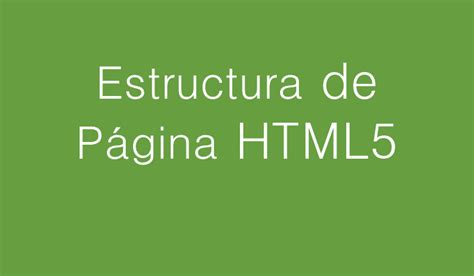 Estructura de una página HTML5