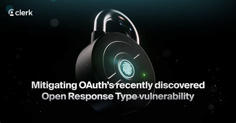 Mitigating Oauths Recently Discovered Open Response Type Vulnerability