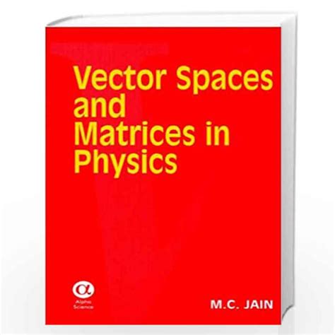 Vector Spaces And Matrics In Physics By Jain Buy Online Vector Spaces