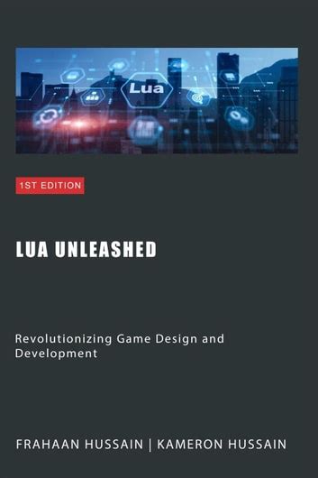 Lua Unleashed Revolutionizing Game Design And Development Ebook By