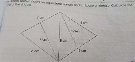 Solved The Shape Below Shows An Equilateral Triangle And An Isosceles Triangle Calculate The