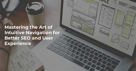 Intuitive Navigation For Better Seo And User Experience
