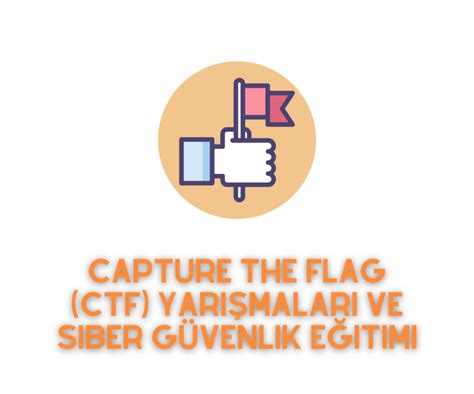 Capture The Flag CTF Yarışmaları ve Siber Güvenlik Eğitimi Gncbilgi