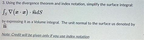 Solved 3 Using The Divergence Theorem And Index Notation