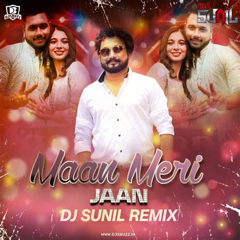 Maan Meri Jaan Remix Dj Sunil Djsbuzz