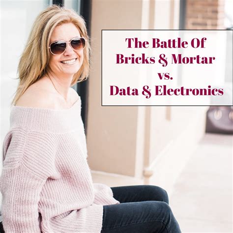 The Battle Of Bricks And Mortar Vs Data And Electronics Janet E Johnson