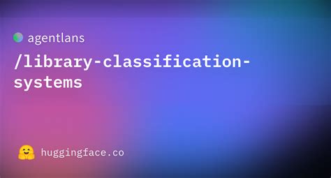 Agentlanslibrary Classification Systems · Datasets At Hugging Face