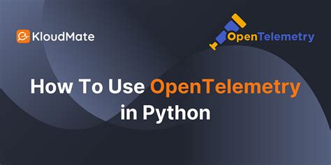 How To Use Opentelemetry In Python By Akanksha Rana Kloudmate