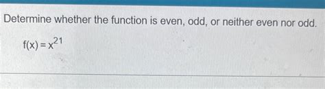 Solved Determine Whether The Function Is Even Odd Or Chegg