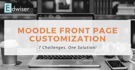Moodle™ Front Page Customization 7 Challenges One Solution Edwiser