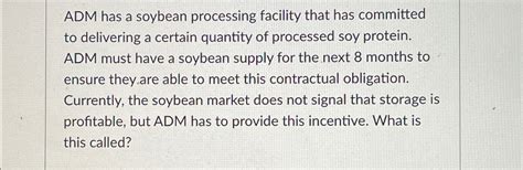 Solved Adm Has A Soybean Processing Facility That Has