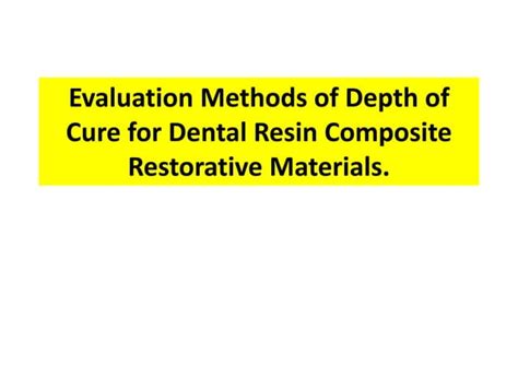 Evaluation Methods Of Depth Of Cure For Dental Pptx