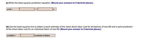Solved C Write The Least Squares Prediction Equation Round Your Answers To 4 Decimal Places