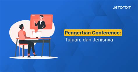 Pengertian Conference Tujuan Dan Jenisnya
