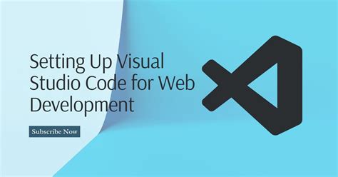 Setting Up Visual Studio Code For Effective Web Development