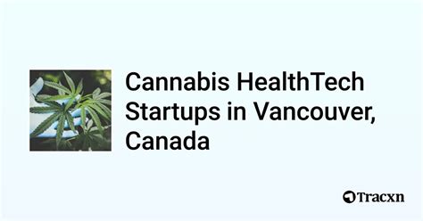 Top Startups In Cannabis Healthtech In Vancouver Canada Apr 2025