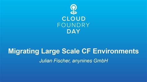 Cloud Foundry Foundation On Linkedin Migrating Large Scale Cf