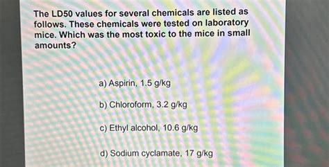solved the ld50 values for several chemicals are listed as
