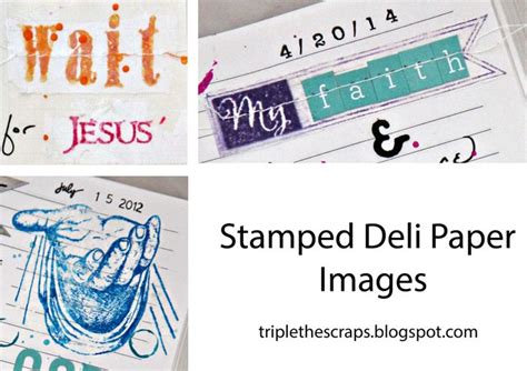 Triple The Scraps Tuesday S Tip Using Deli Paper Bible Journaling Scripture Journaling