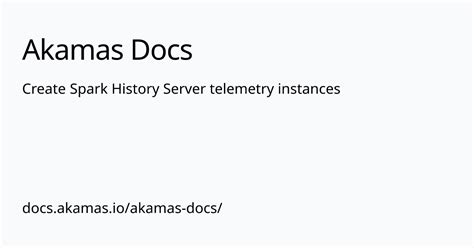 Create Spark History Server Telemetry Instances Akamas Docs