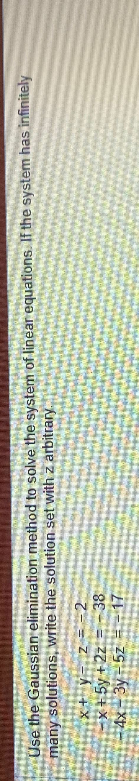 Solved Use The Gaussian Elimination Method To Solve The