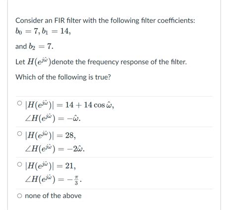 Solved Consider An FIR Filter With The Following Filter Chegg