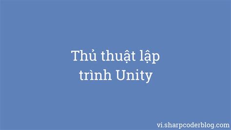 Thủ Thuật Lập Trình Unity Sharp Coder Blog