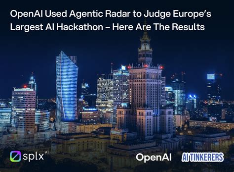 Openai Used Agentic Radar To Judge Europes Largest Ai Hackathon Here