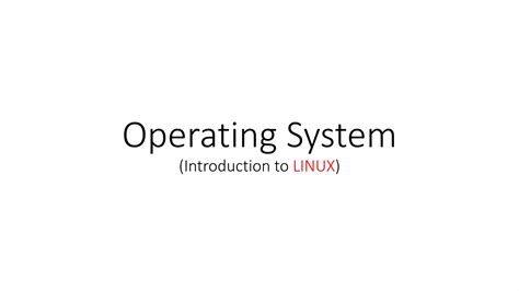 Operating System Introduction To Linux Pptx