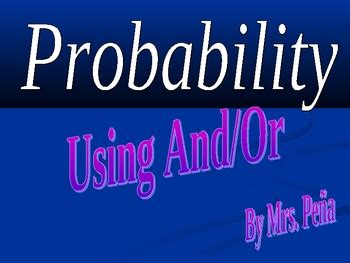 Probability Using And And Or By Maria S Pena Teachers Pay Teachers