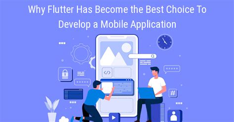 Why Flutter Has Become The Best Choice To Develop A Mobile Application