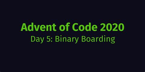 Advent Of Code 2020 Solution Megathread Day 5 Binary Boarding Dev Community