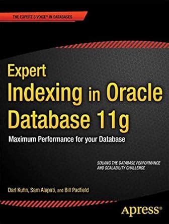 Expert Indexing In Oracle Database 11g Maximum Performance For Your