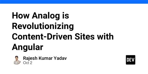 How Analog Is Revolutionizing Content Driven Sites With Angular Dev
