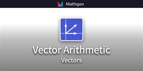 Vector Arithmetic Vectors Mathigon
