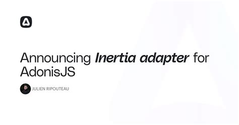 Announcing Inertia Adapter For Adonisjs Radonisjs