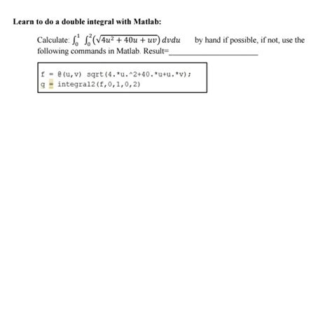 Solved Learn To Do A Double Integral With Matlab By Hand If Chegg